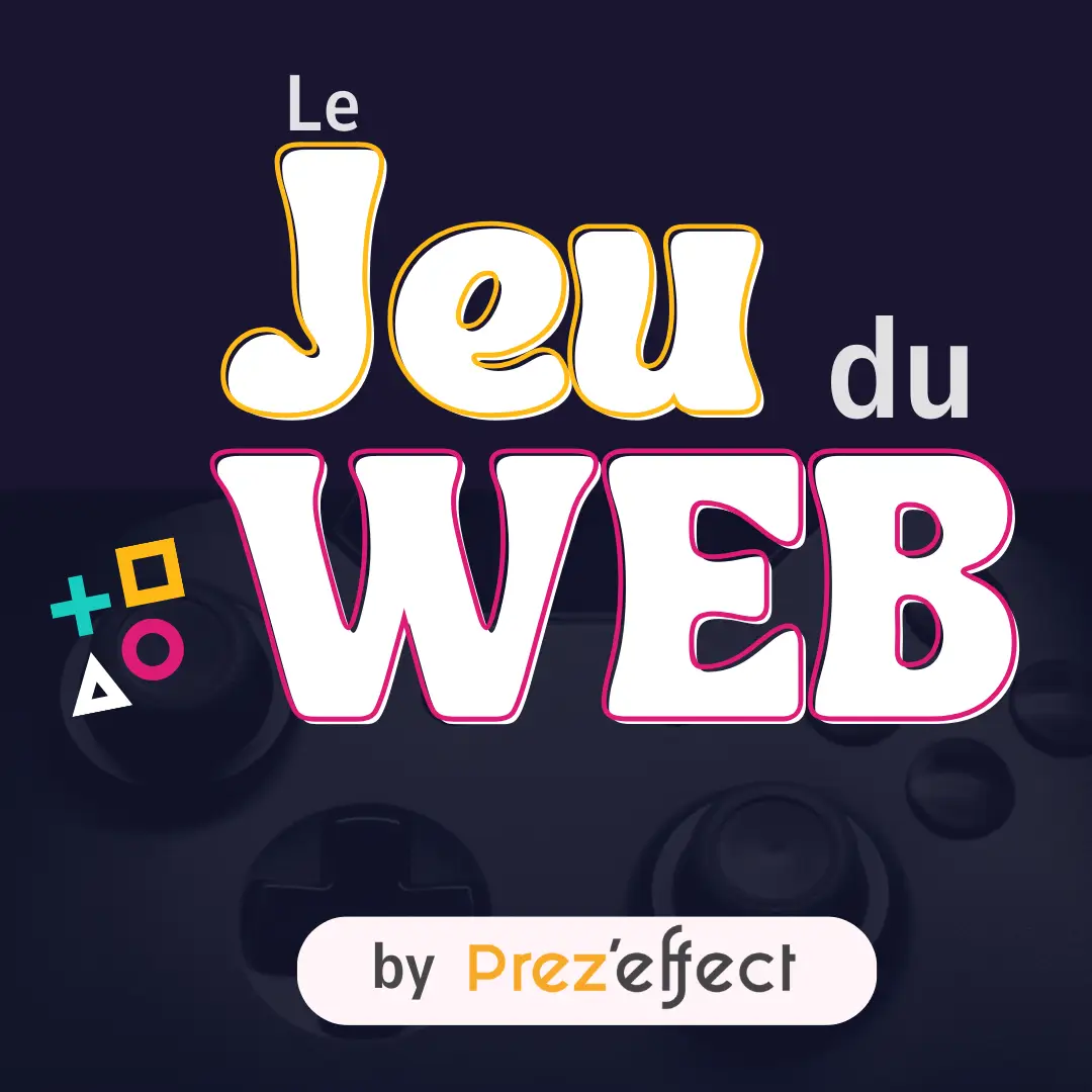 Podcast le jeu du web - Prez'effect
